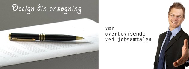 Design din ansøgning & vær overbevisende ved jobsamtalen